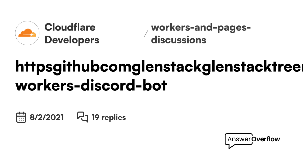 https://github.com/glenstack/glenstack/tree/master/packages/cf-workers-discord-bot - Cloudflare ...