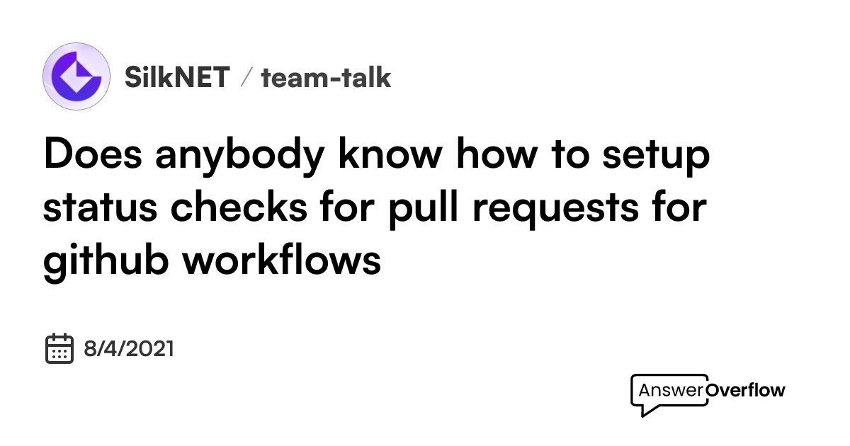 > Does anybody know how to setup status checks for pull requests for github workflows? - Silk.NET