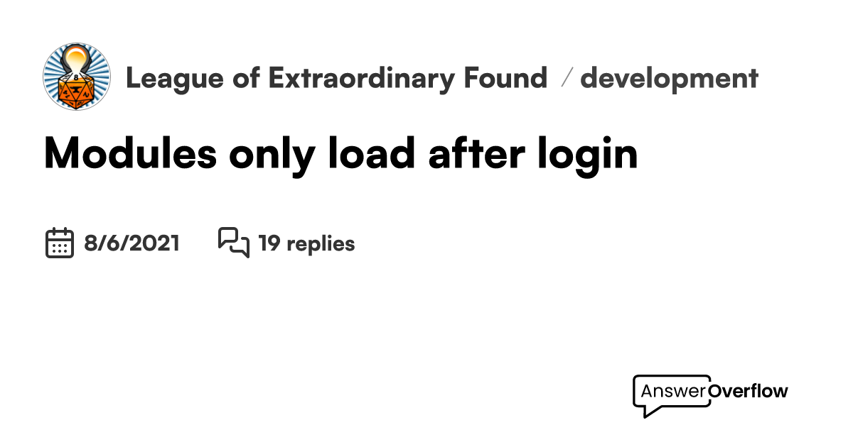 Modules only load after login. - League of Extraordinary FoundryVTT Developers