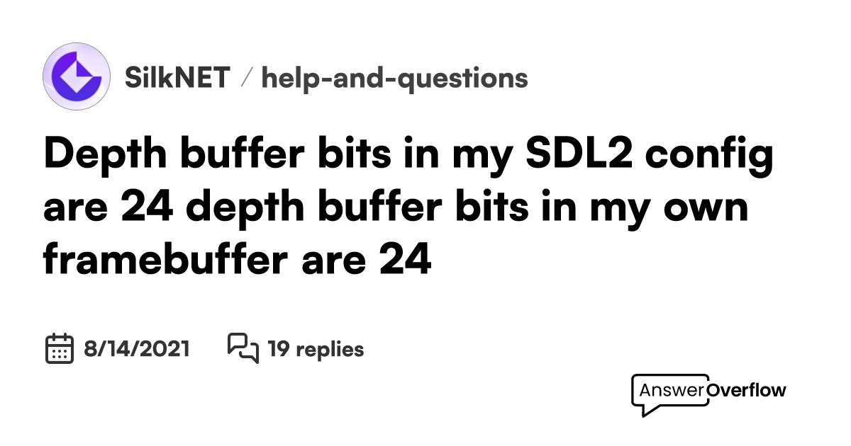 Depth buffer bits in my SDL2 config are 24, depth buffer bits in my own framebuffer are 24 ...