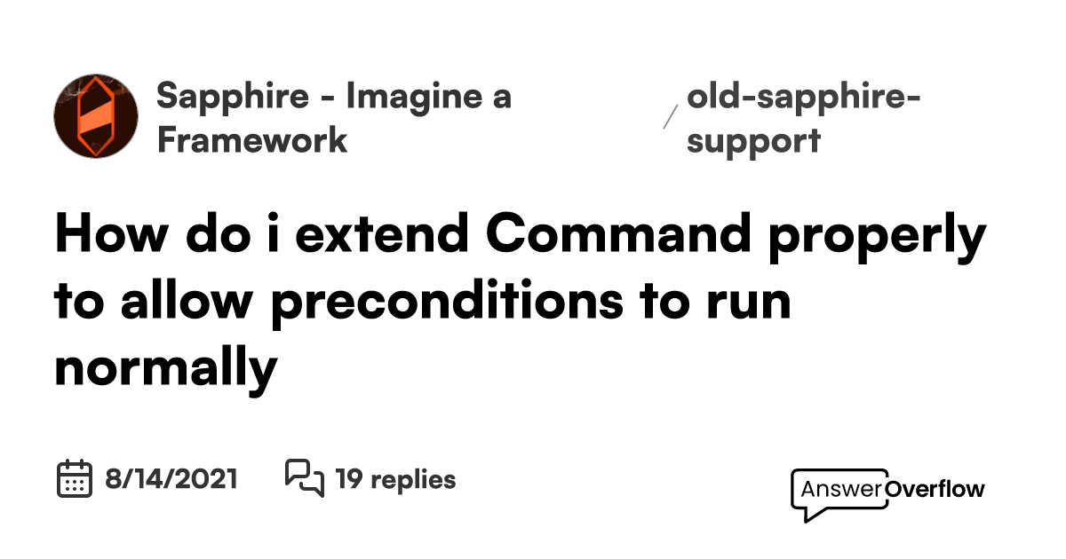 How do i extend `Command` properly to allow preconditions to run normally - Sapphire - Imagine a ...
