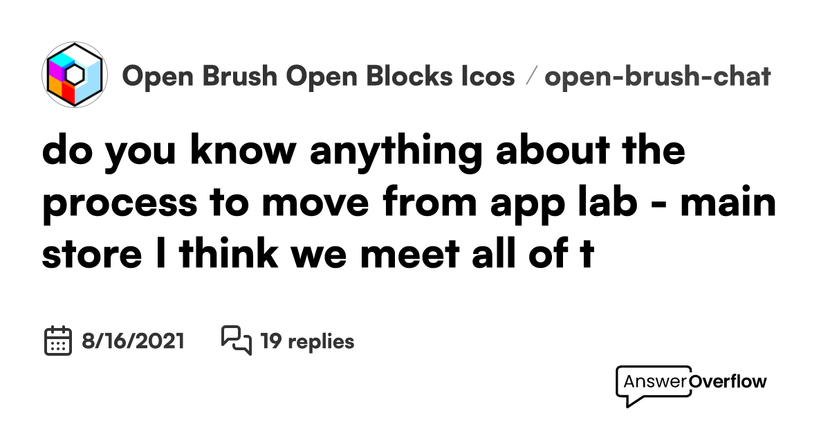 do you know anything about the process to move from app lab -> main store? I think we meet all ...