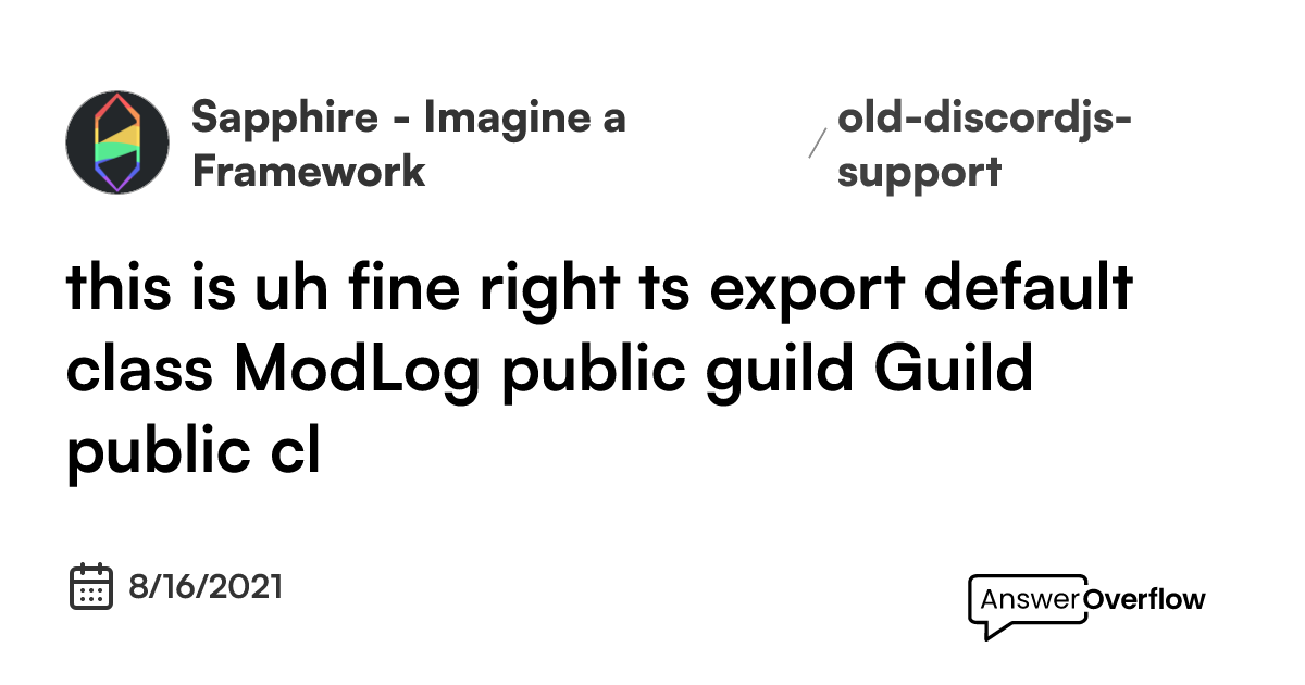 this is uh, fine right? ```ts export default class ModLog { public ...