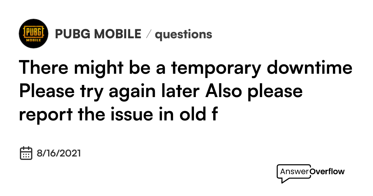 There might be a temporary downtime. Please try again later. Also ...