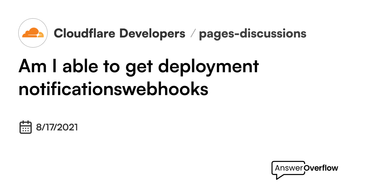 Am I able to get deployment notifications/webhooks? - Cloudflare Developers