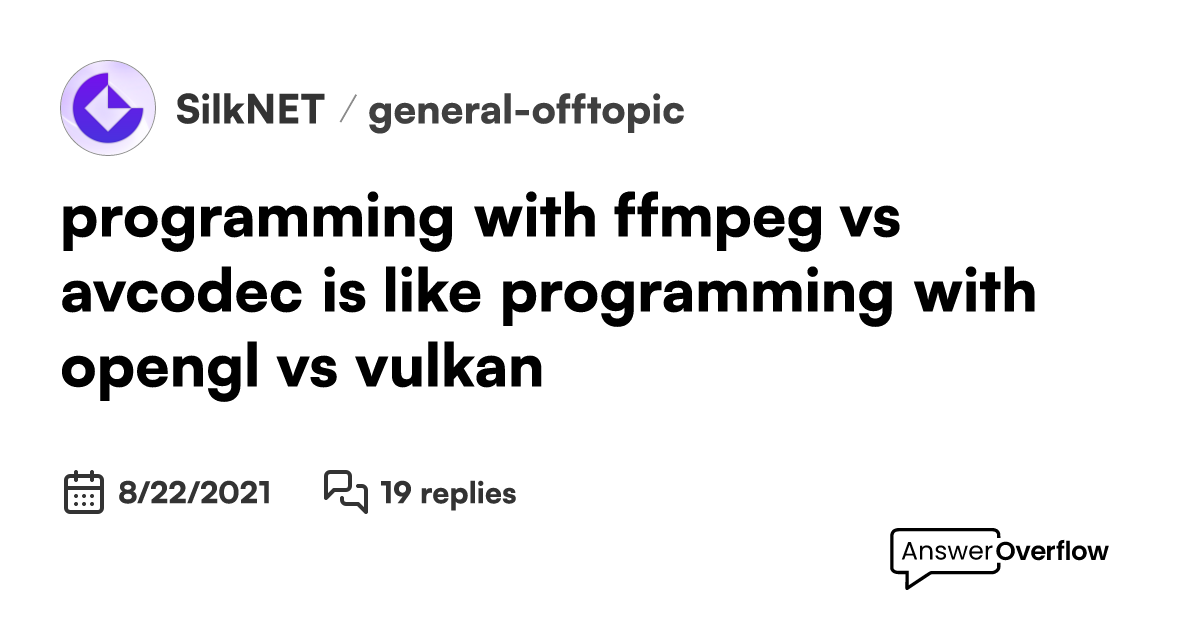 programming with ffmpeg vs avcodec is like programming with opengl vs vulkan 😂 - Silk.NET