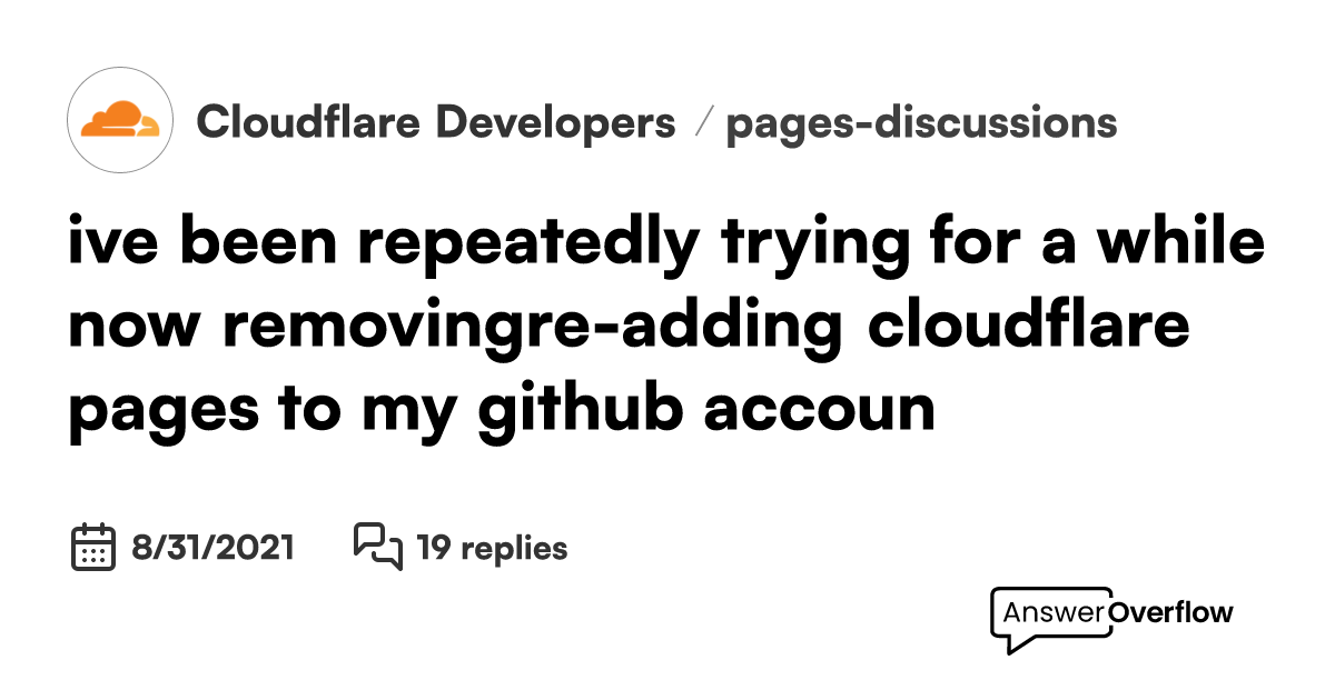i've been repeatedly trying for a while now removing/re-adding cloudflare pages to my github ...