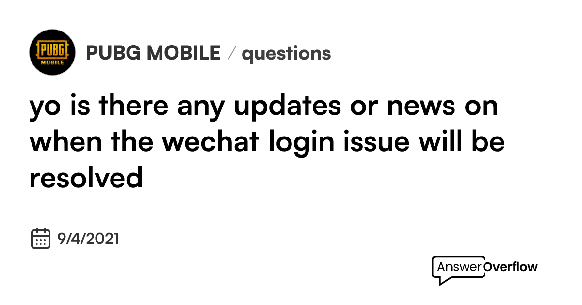 yo is there any updates or news on when the wechat login issue will be ...