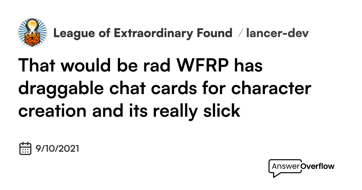 That would be rad. WFRP has draggable chat cards for character creation ...
