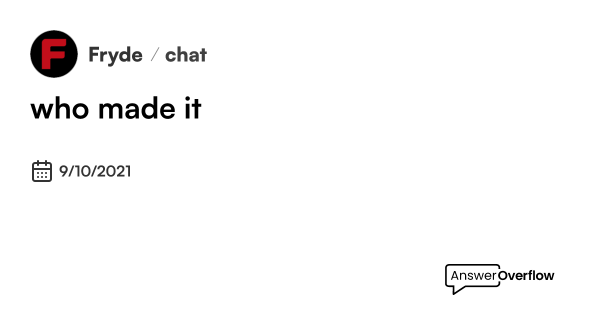 who made it? - Fryde