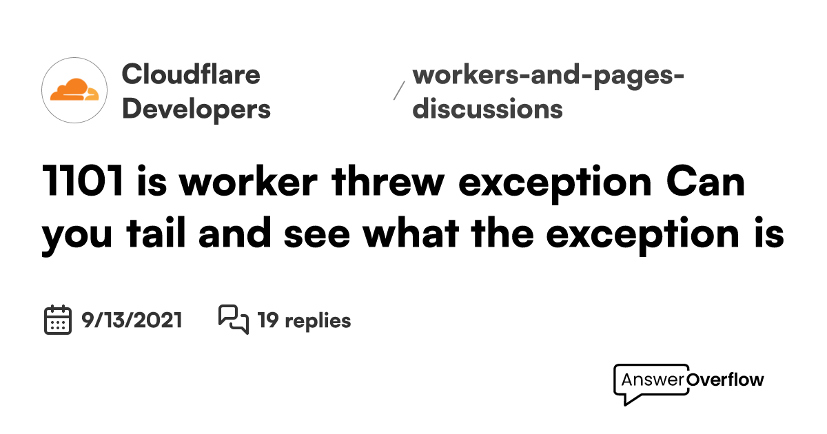 1101 is worker threw exception. Can you tail and see what the exception is? - Cloudflare Developers