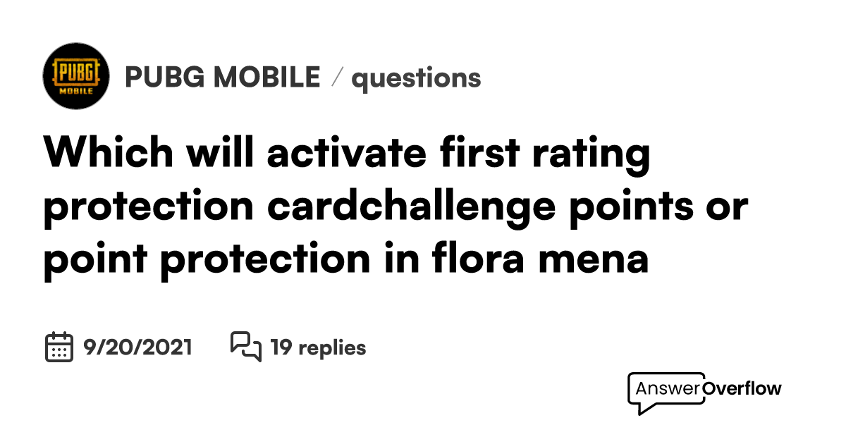 Which will activate first rating protection card,challenge points or point protection in flora ...