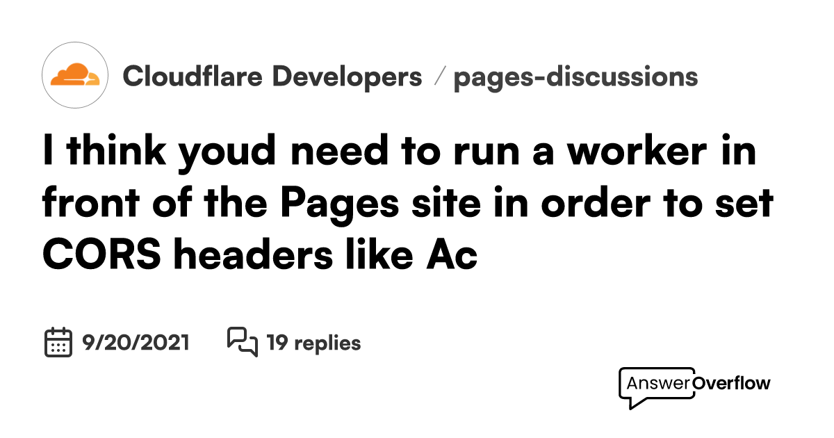 I think you'd need to run a worker in front of the Pages site in order to set CORS headers like ...