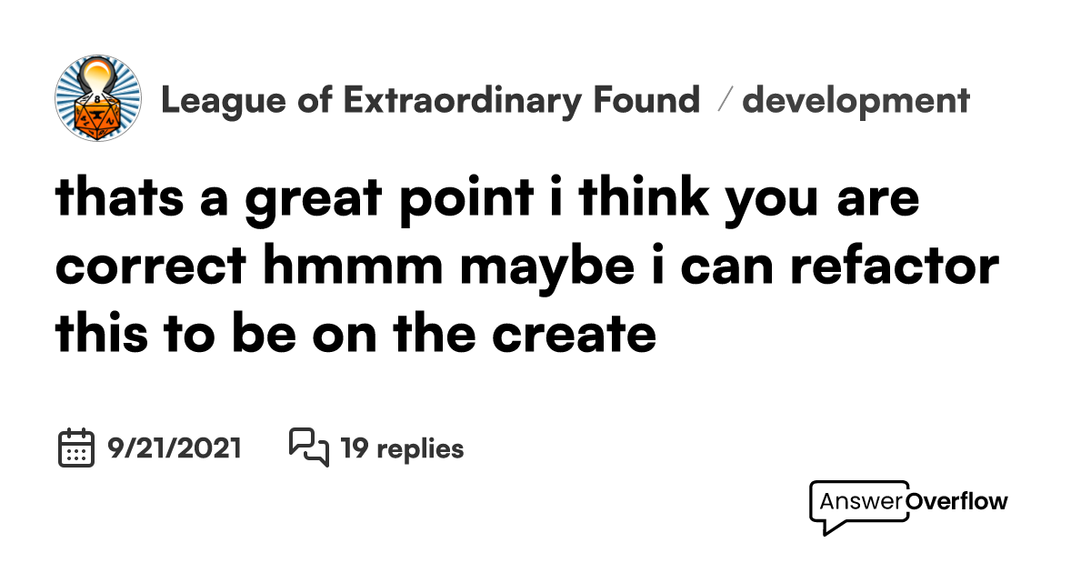 that's a great point. i think you are correct. hmmm. maybe i can refactor this to be on the ...