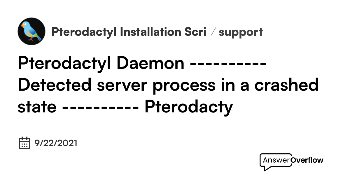 [Pterodactyl Daemon]: ---------- Detected server process in a crashed ...