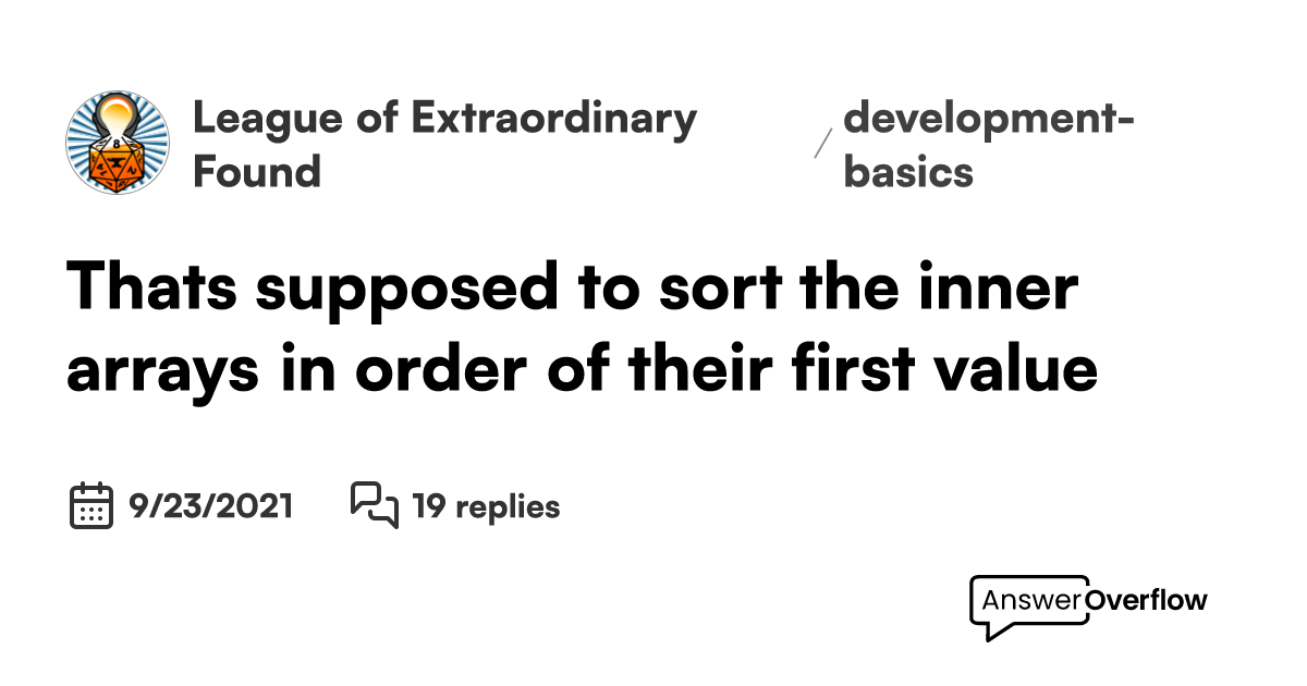 That's supposed to sort the inner arrays in order of their first value - League of Extraordinary ...