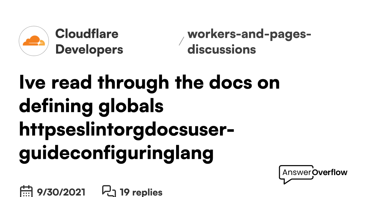 I've read through the docs on defining globals: https://eslint.org/docs/user-guide/configuring ...