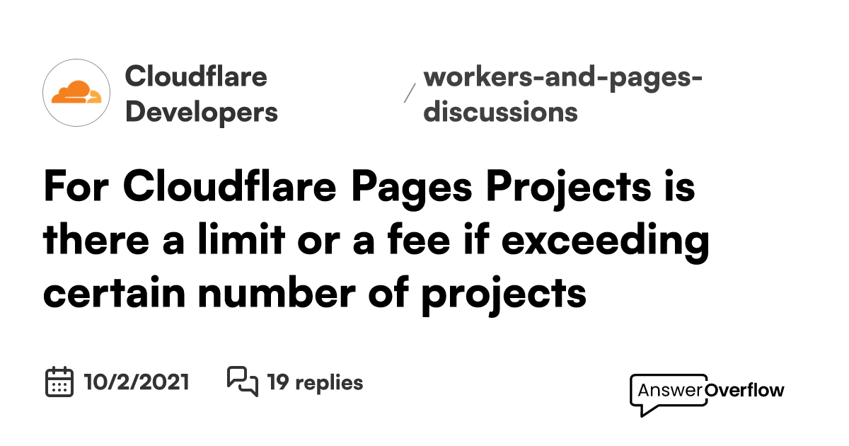 For Cloudflare Pages Projects, is there a limit or a fee if exceeding certain number of projects ...