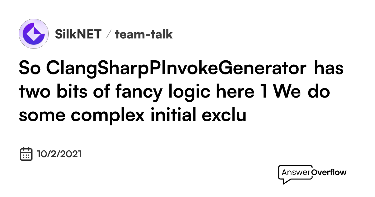 So ClangSharpPInvokeGenerator has two bits of fancy logic here: 1. We do some complex initial ...