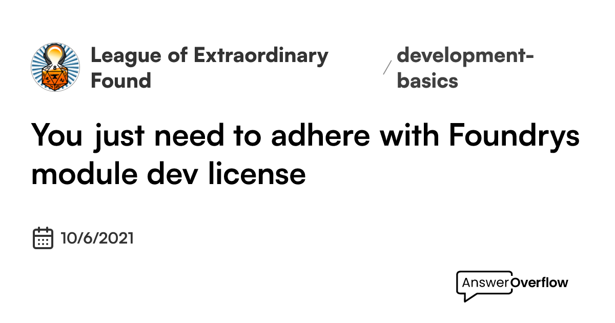 You just need to adhere with Foundry's module dev license. - League of ...