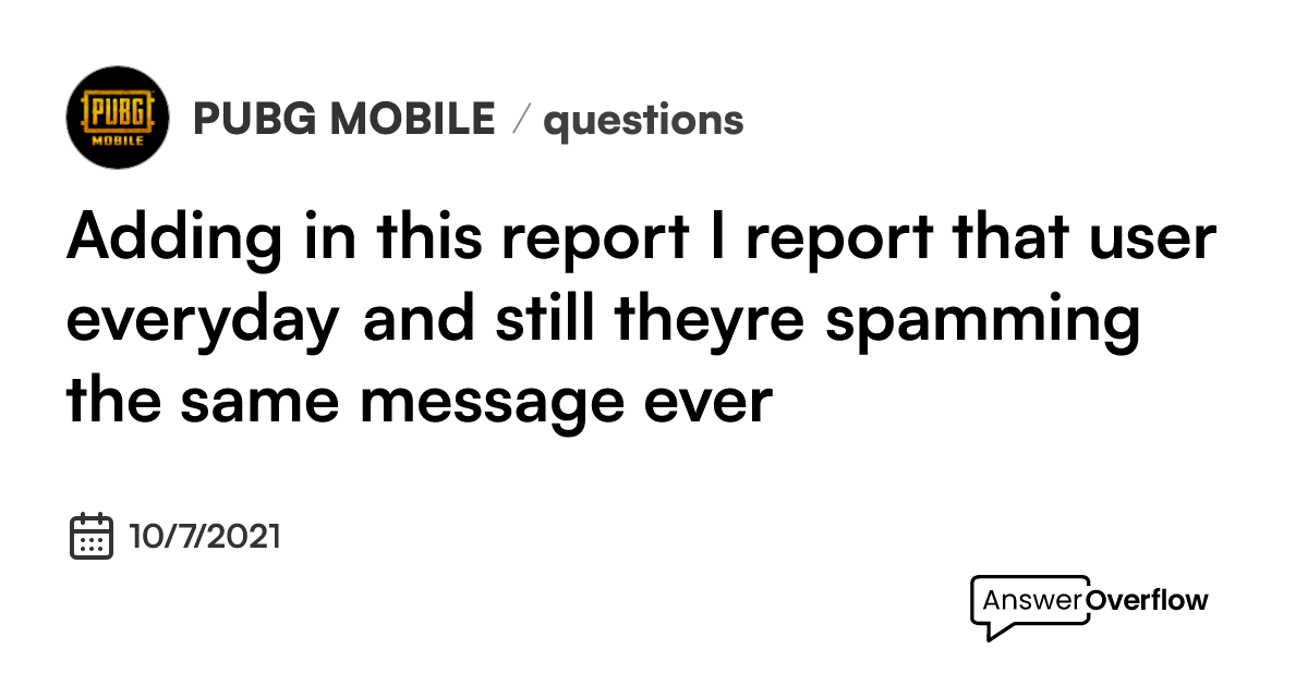 Adding in this report, I report that user everyday and still they're spamming the same message ...