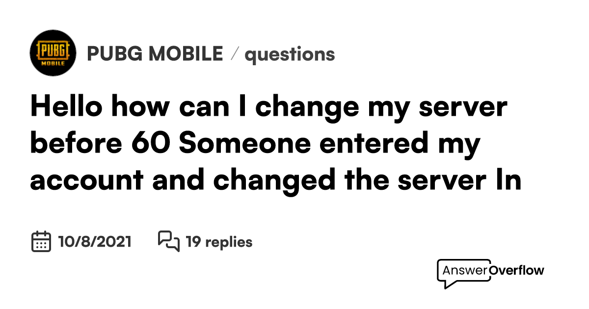 Hello, how can I change my server before 60? Someone entered my account and changed the server ...