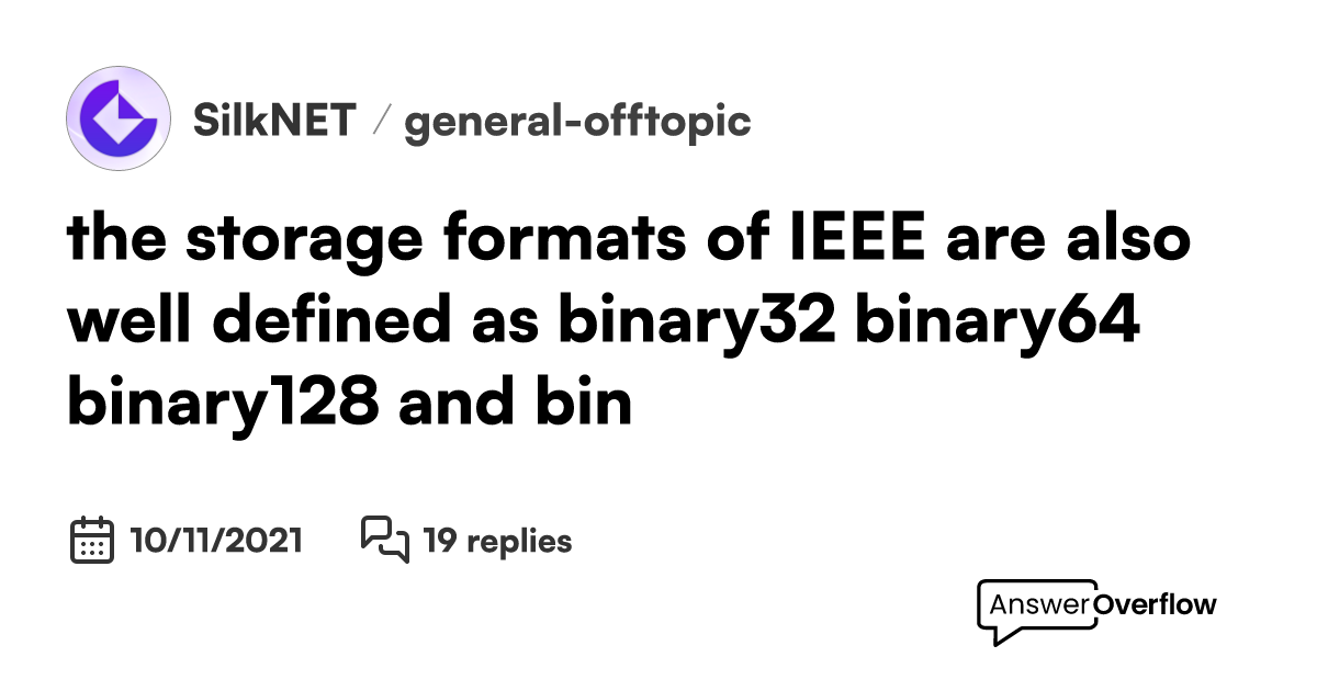the storage formats of IEEE are also well defined; as `binary32 ...