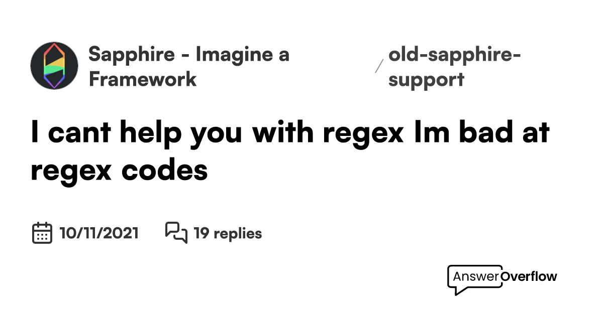 I Cant Help You With Regex Im Bad At Regex Codes Sapphire Imagine A Framework
