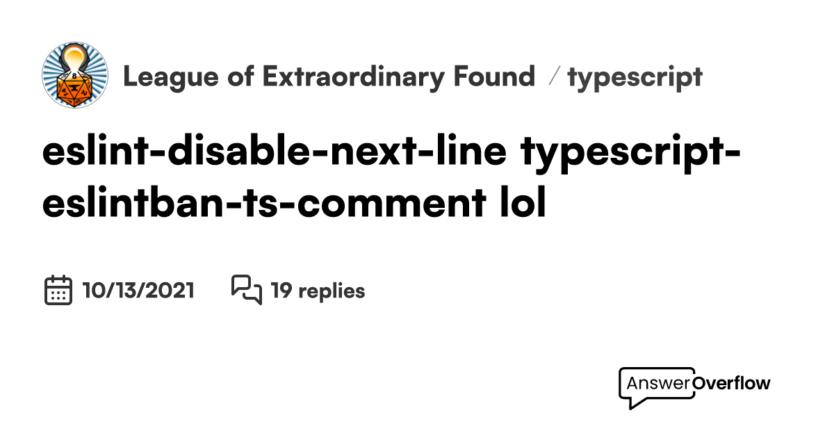 eslint-disable-next-line @typescript-eslint/ban-ts-comment` lol - League of Extraordinary ...