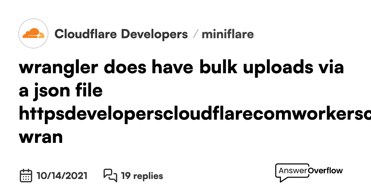 wrangler does have bulk uploads via a json file: https://developers.cloudflare.com/workers/cli ...