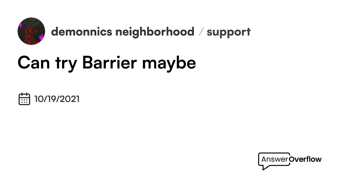 Can try Barrier maybe? - demonnic's neighborhood