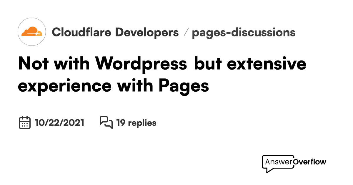 Not with Wordpress but extensive experience with Pages - Cloudflare Developers