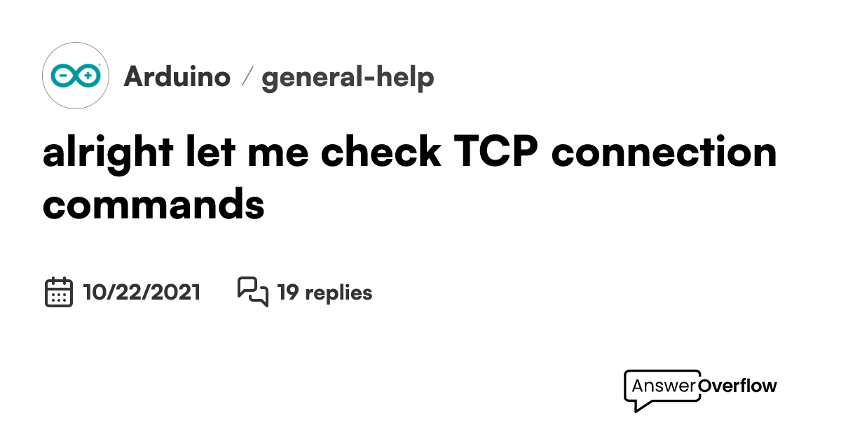 alright let me check TCP connection commands - Arduino