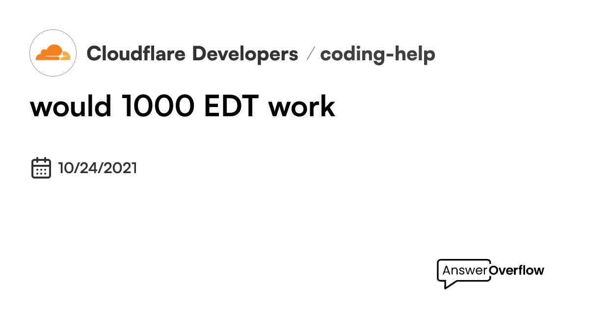 would 10:00 EDT work? - Cloudflare Developers