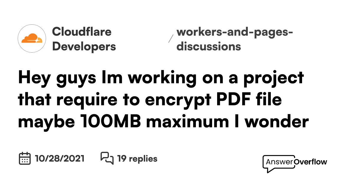 Hey guys, I'm working on a project that require to encrypt PDF file, maybe 100MB maximum. I ...