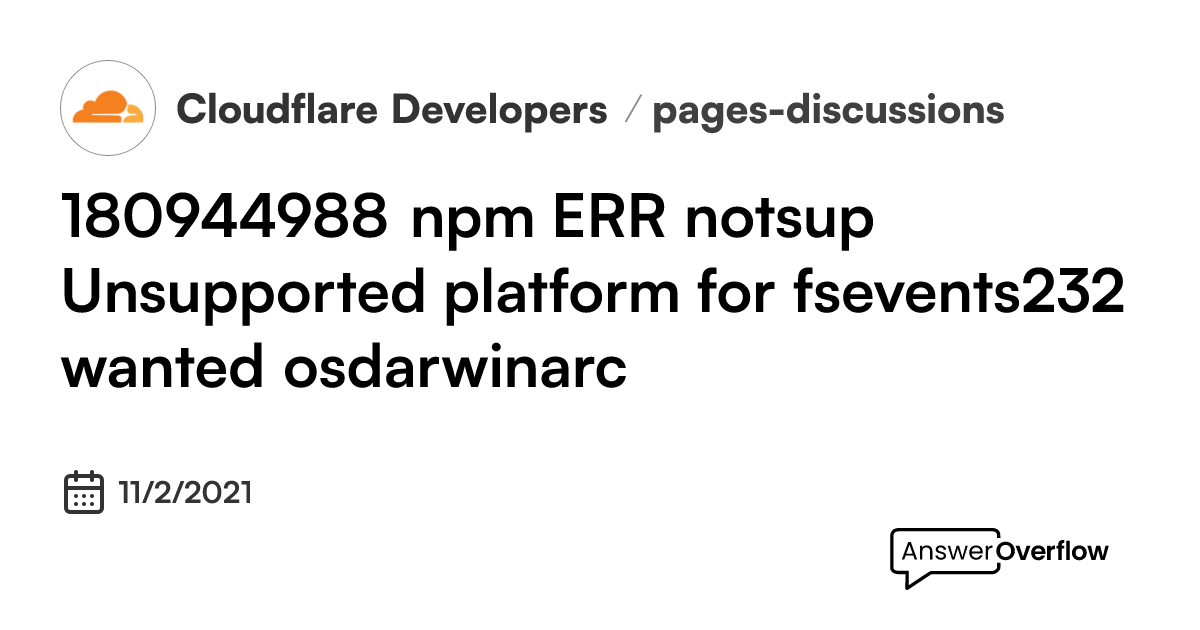 18:09:44.988 npm ERR! notsup Unsupported platform for fsevents@2.3.2: wanted {"os":"darwin ...