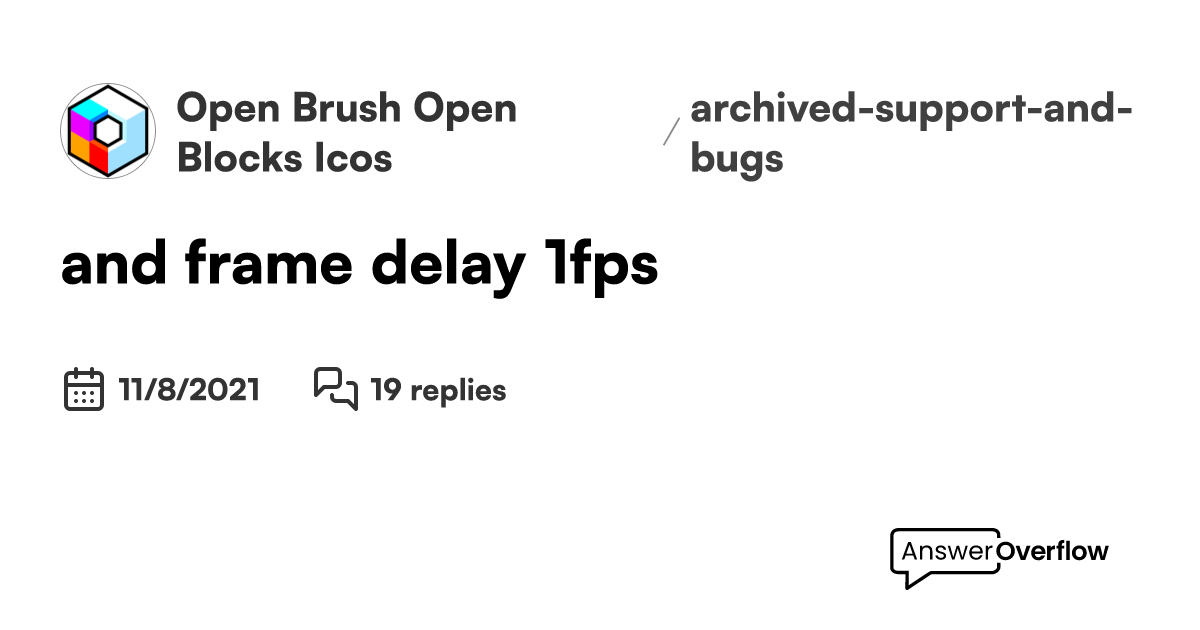 and frame delay = 1/fps - Open Brush, Open Blocks, Icosa Gallery