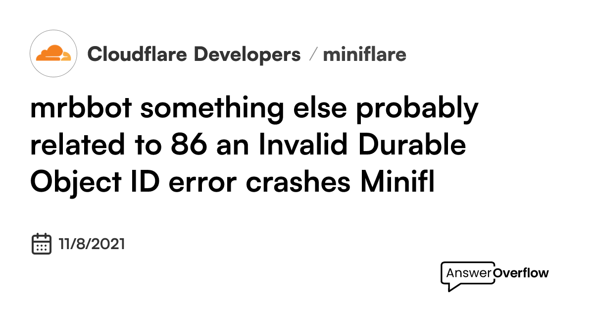@mrbbot something else probably related to #86; an `Invalid Durable Object ID` error crashes ...
