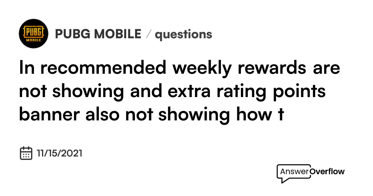 In recommended weekly rewards are not showing and extra rating points ...