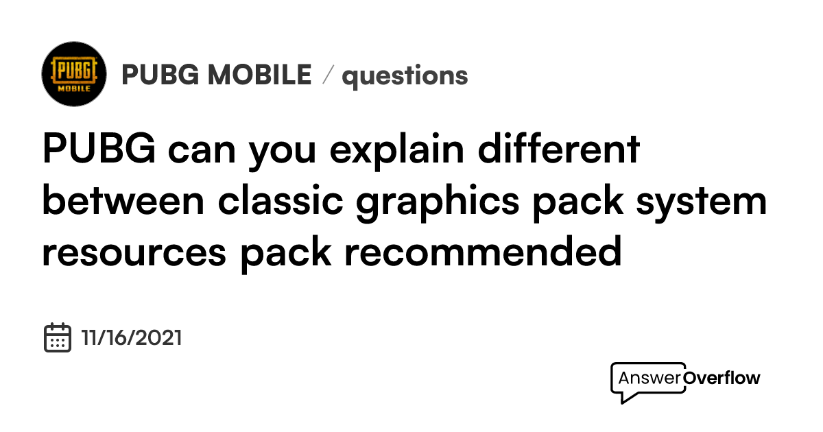 PUBG can you explain different between classic graphics pack , system ...