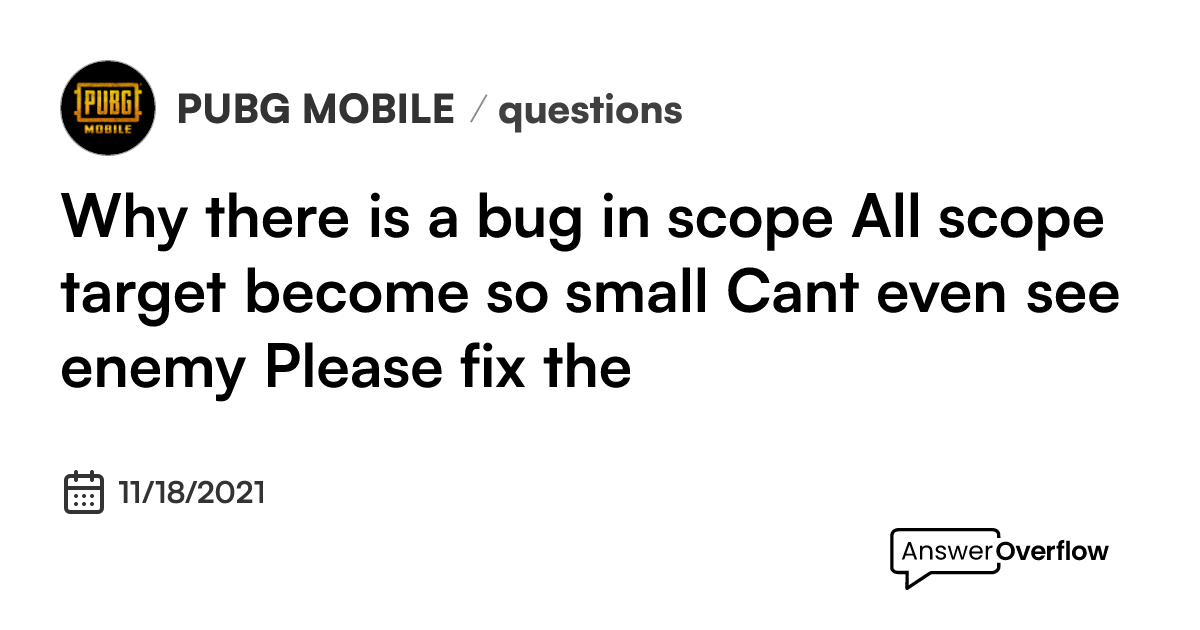 Why there is a bug in scope? All scope target become so small. Can't even see enemy. Please fix ...