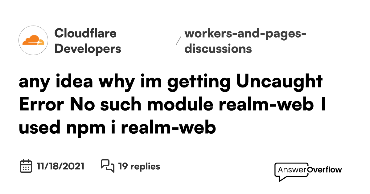 any idea why im getting ``Uncaught Error: No such module "realm-web".``. I used ``npm i realm ...