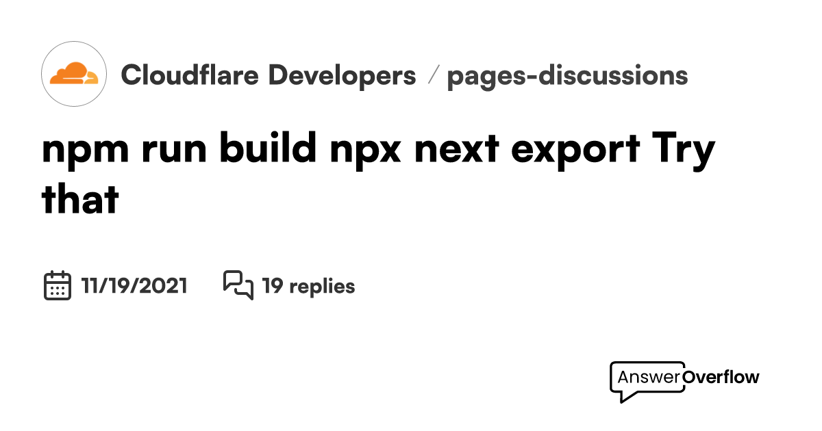 `npm run build && npx next export`. Try that. - Cloudflare Developers