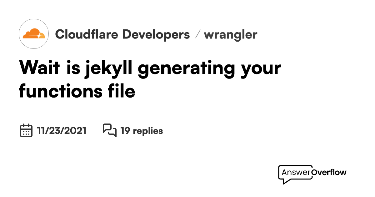 Wait, is jekyll generating your functions file? - Cloudflare Developers