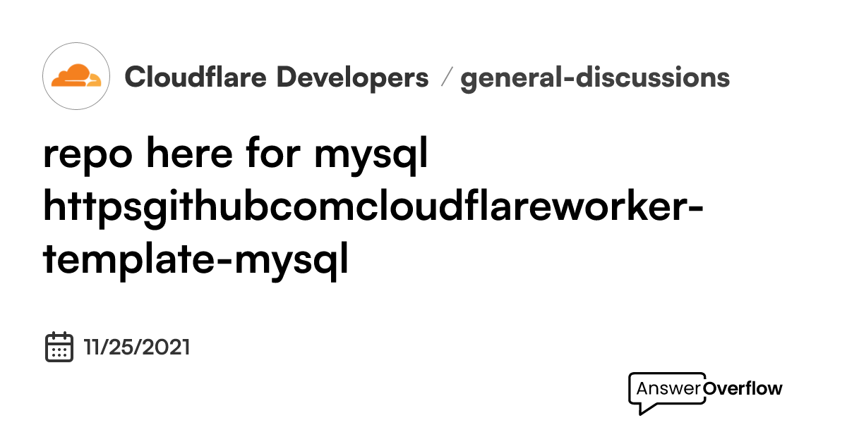 repo here for mysql https://github.com/cloudflare/worker-template-mysql - Cloudflare Developers