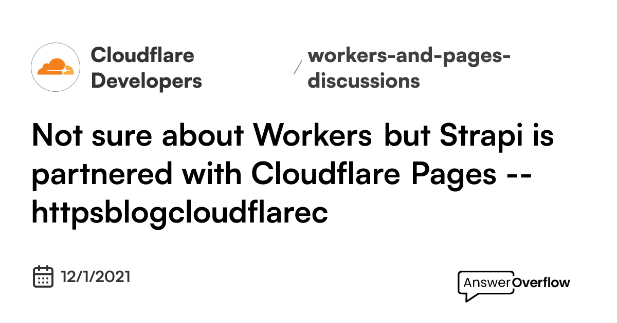 Not sure about Workers, but Strapi is partnered with Cloudflare Pages --> https://blog ...