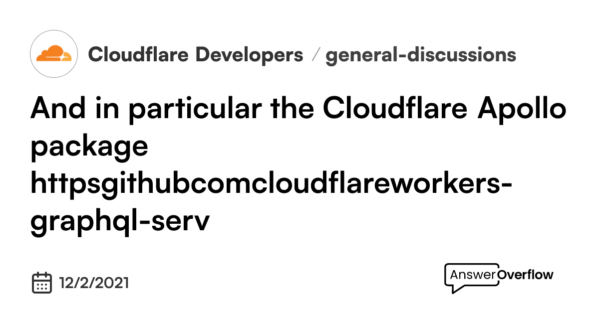 And in particular the Cloudflare Apollo package? https://github.com/cloudflare/workers-graphql ...