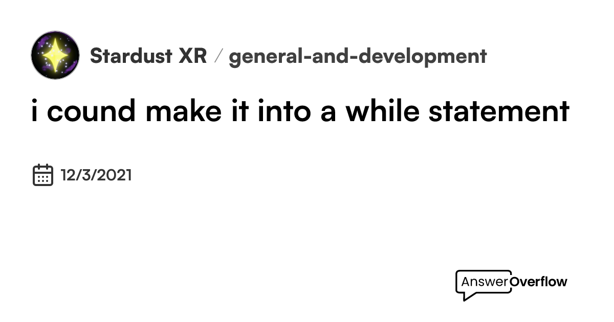 i cound make it into a while statement - Stardust XR