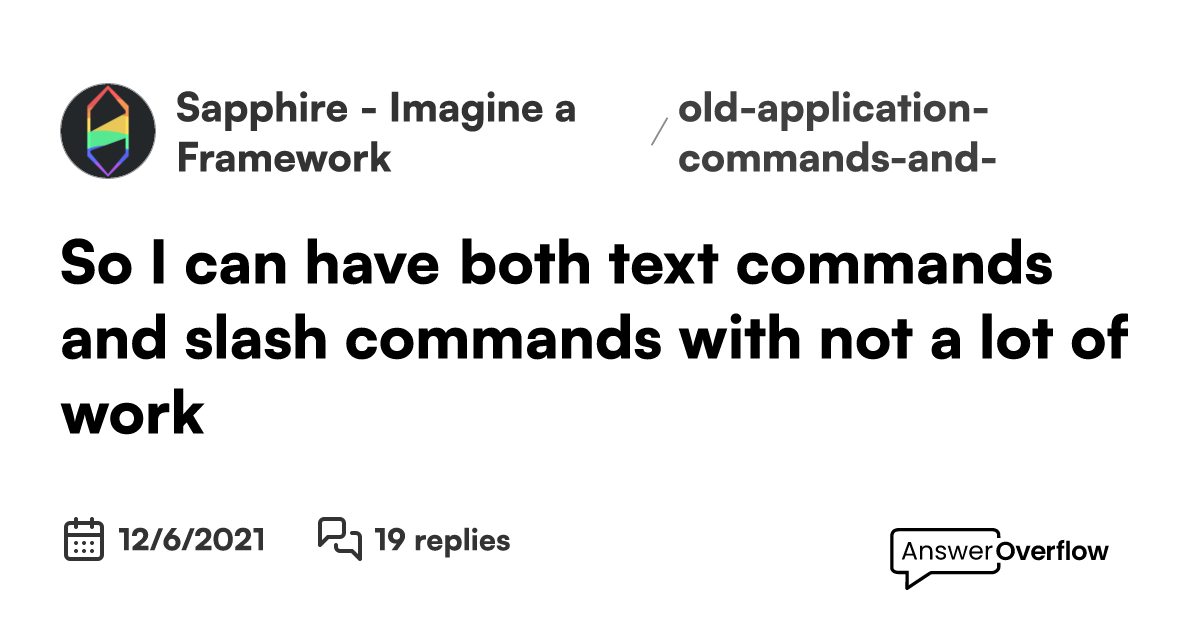 So I can have both text commands and slash commands with not a lot of work - Sapphire - Imagine ...