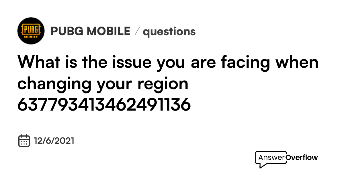 What is the issue you are facing when changing your region, @Farooq Butt🤠? - PUBG MOBILE